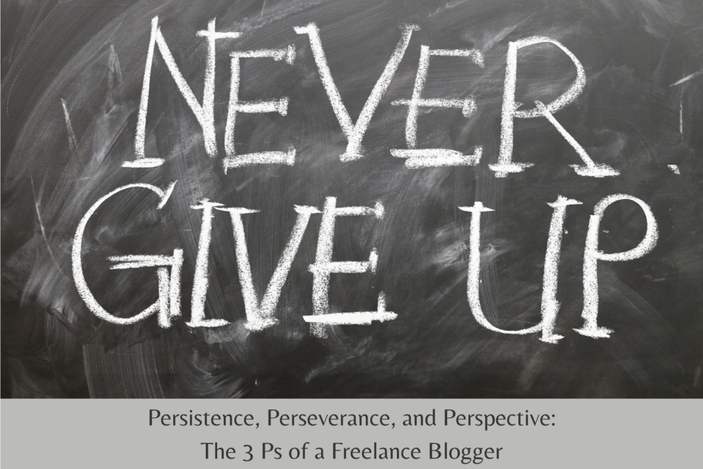 Perseverance vs. Perspective: Why Freelance Bloggers Need Both